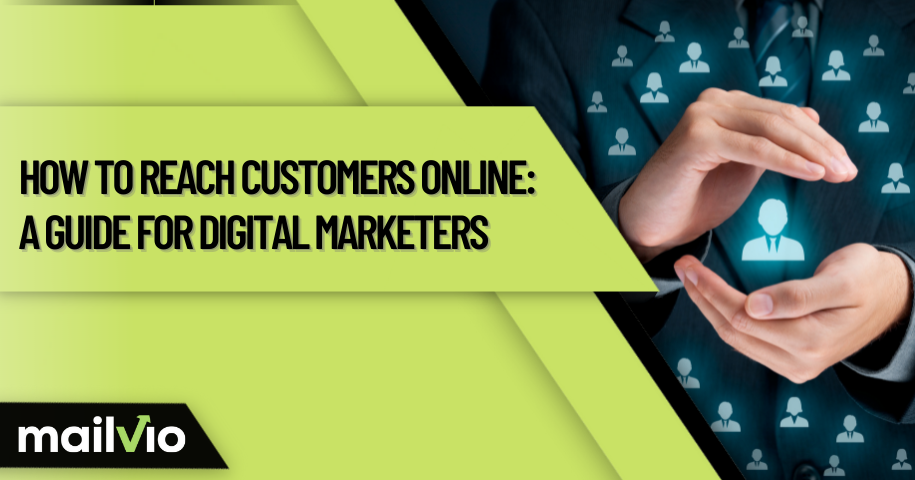 How to Reach Customers Online: A Guide For Digital Marketers - Mailvio