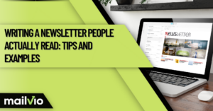 Writing A Newsletter People Actually Read: Tips and Examples - Mailvio