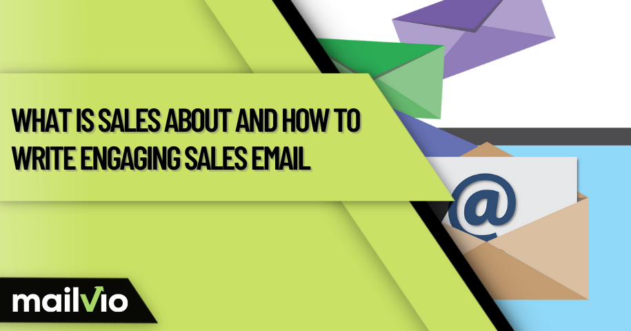 What Is Sales About And How To Write Engaging Sales Email - Mailvio