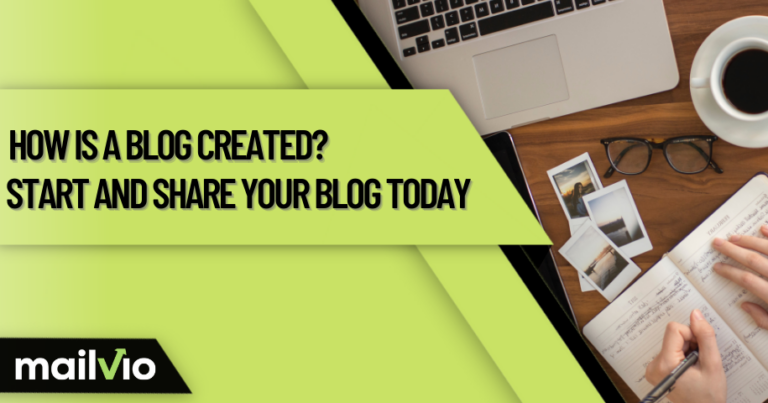 How Is A Blog Created: Start And Share Your Blog Today - Mailvio