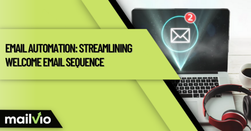 Email Automation: Streamlining Welcome Email Sequence - Mailvio