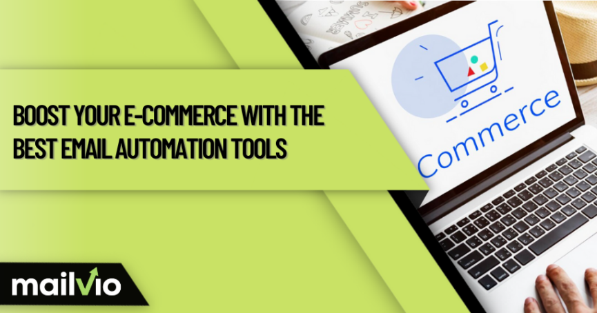 Boost Your E Commerce With The Best Email Automation Tools Mailvio