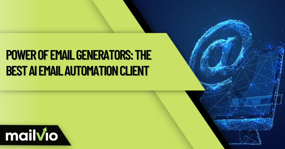 Power of Email Generators: The Best AI Email Automation Client - Mailvio