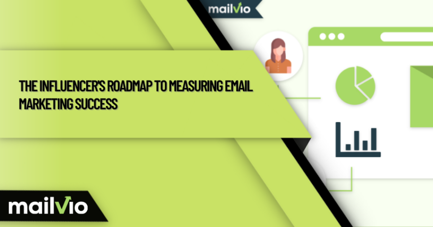 The Influencer's Roadmap to Measuring Email Marketing Success