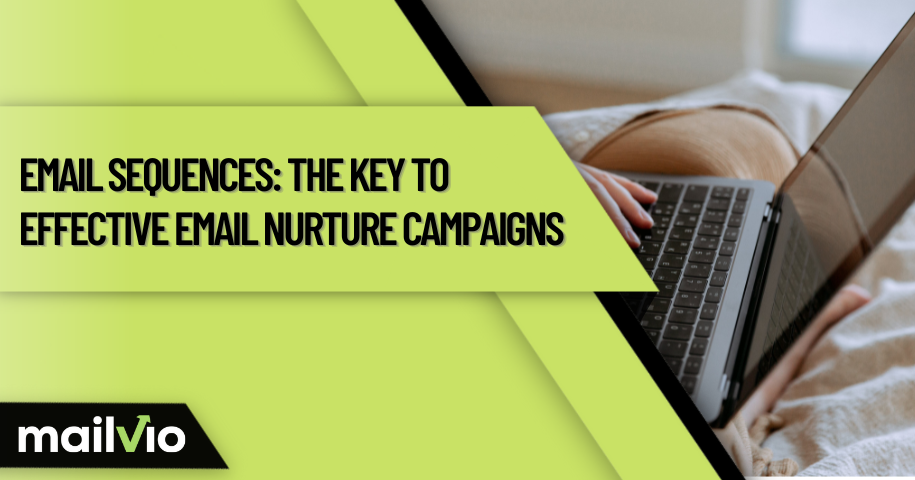 Email Sequences: The Key to Effective Email Nurture Campaigns - Mailvio
