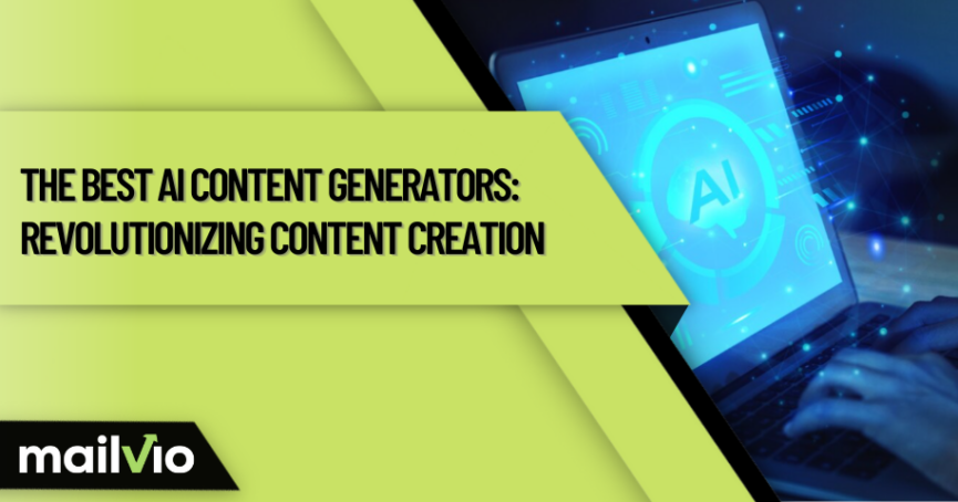 The Best AI Content Generators: Revolutionizing Content Creation - Mailvio The Best AI Content Generators: Revolutionizing Content Creation - Mailvio