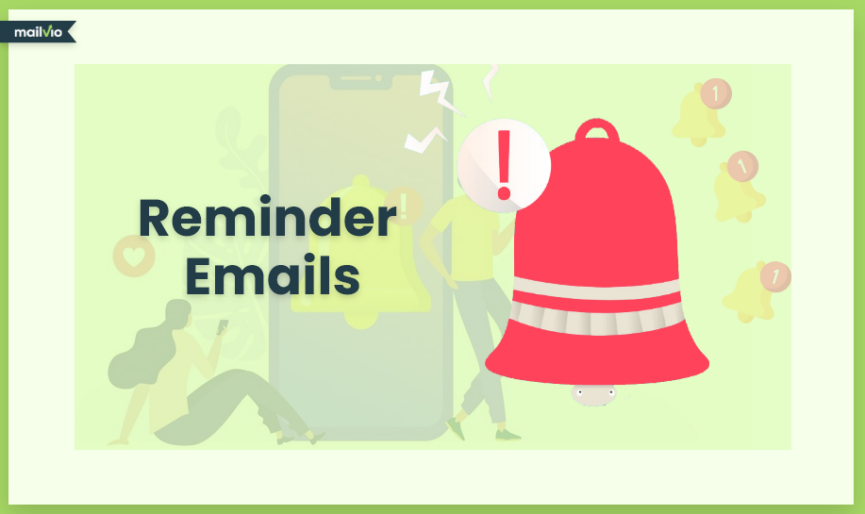 How To Create A Reminder Email? Real-Life Examples And Strategies - Mailvio
