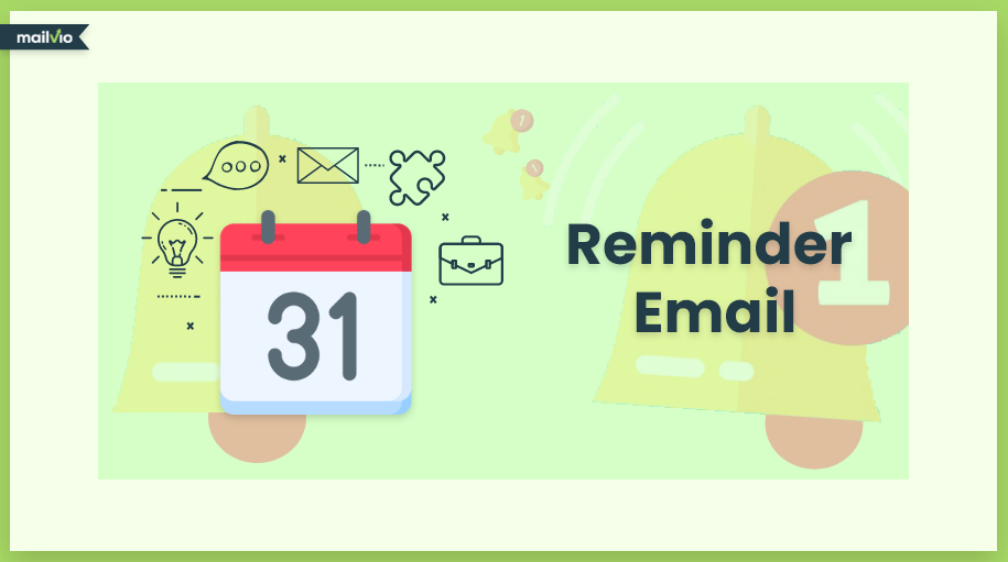 How To Create A Reminder Email? Real-Life Examples And Strategies - Mailvio